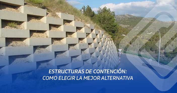 Estructuras de contención: como elegir la mejor alternativa - EADIC